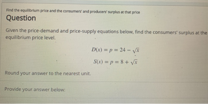 Solved Find the equilibrium price and the consumers' and | Chegg.com