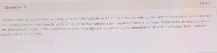 Solved A small fuzzy sphere of mass m - 4 kg with an initial | Chegg.com
