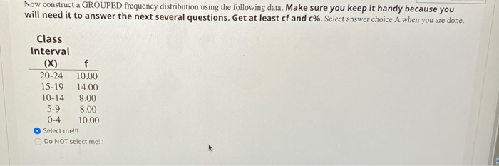 Solved Now construct a GROUPED frequency distribution using | Chegg.com