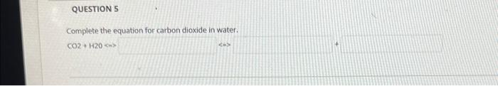 Solved Complete the equation for carbon dioxide in water. | Chegg.com