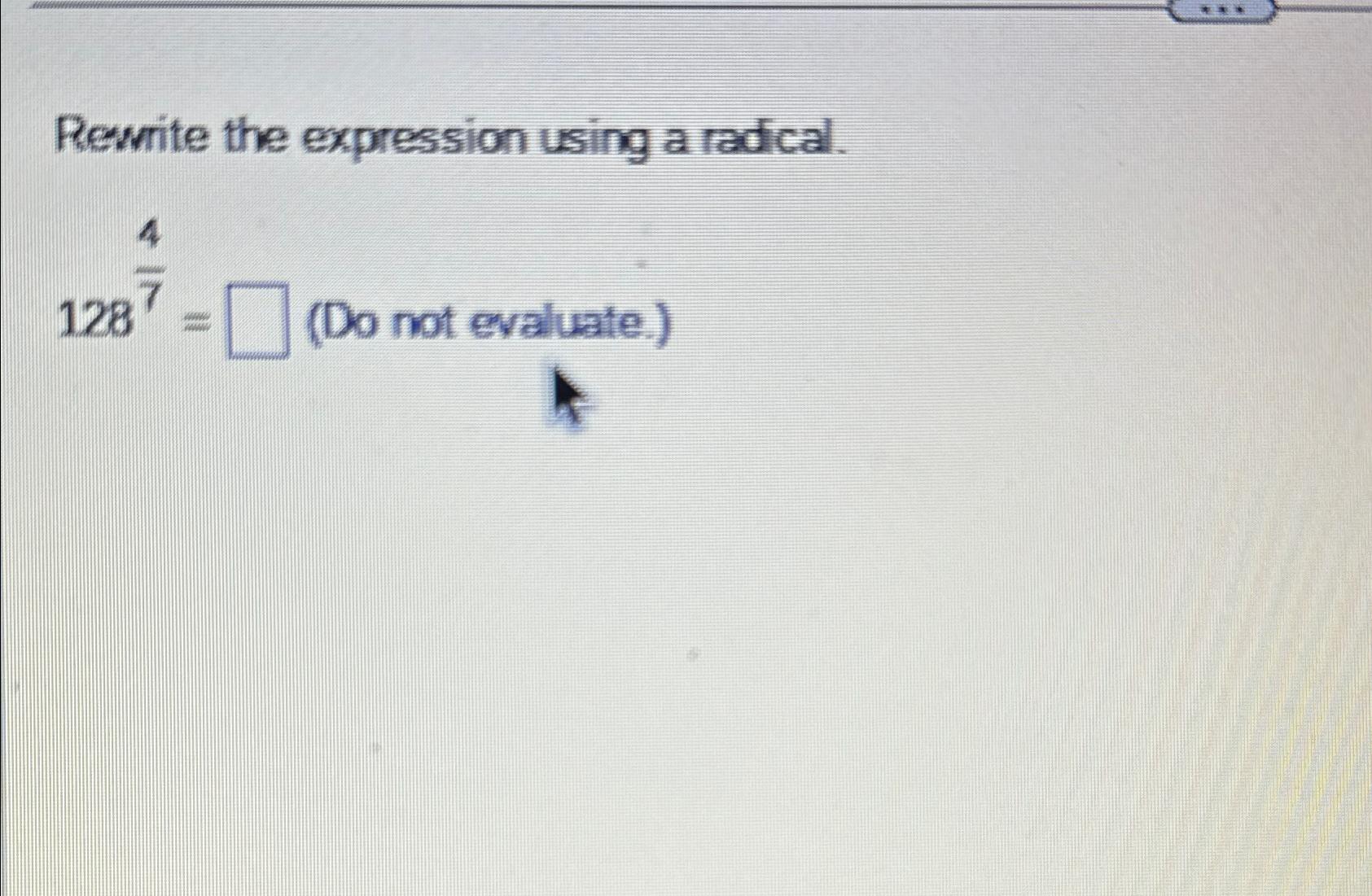 Solved Rewrite the expression using a radical.12847= | Chegg.com
