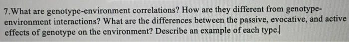 Solved 7. What are genotype-environment correlations? How | Chegg.com