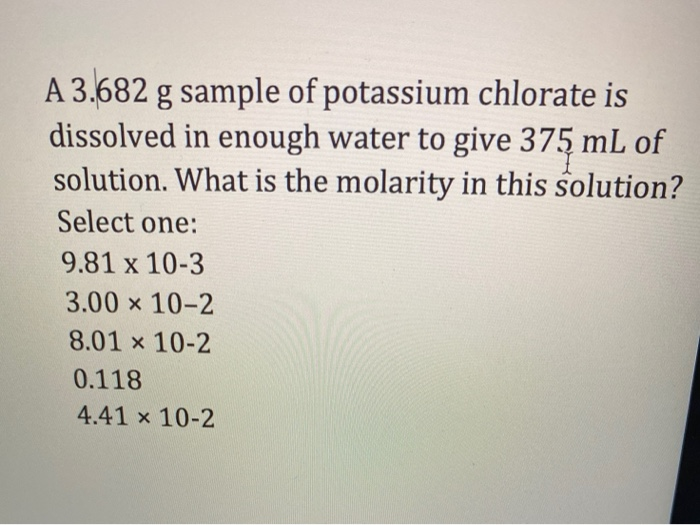 Solved A 3.682 g sample of potassium chlorate is dissolved | Chegg.com
