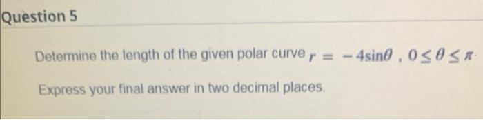 Solved Determine the length of the given polar curve | Chegg.com