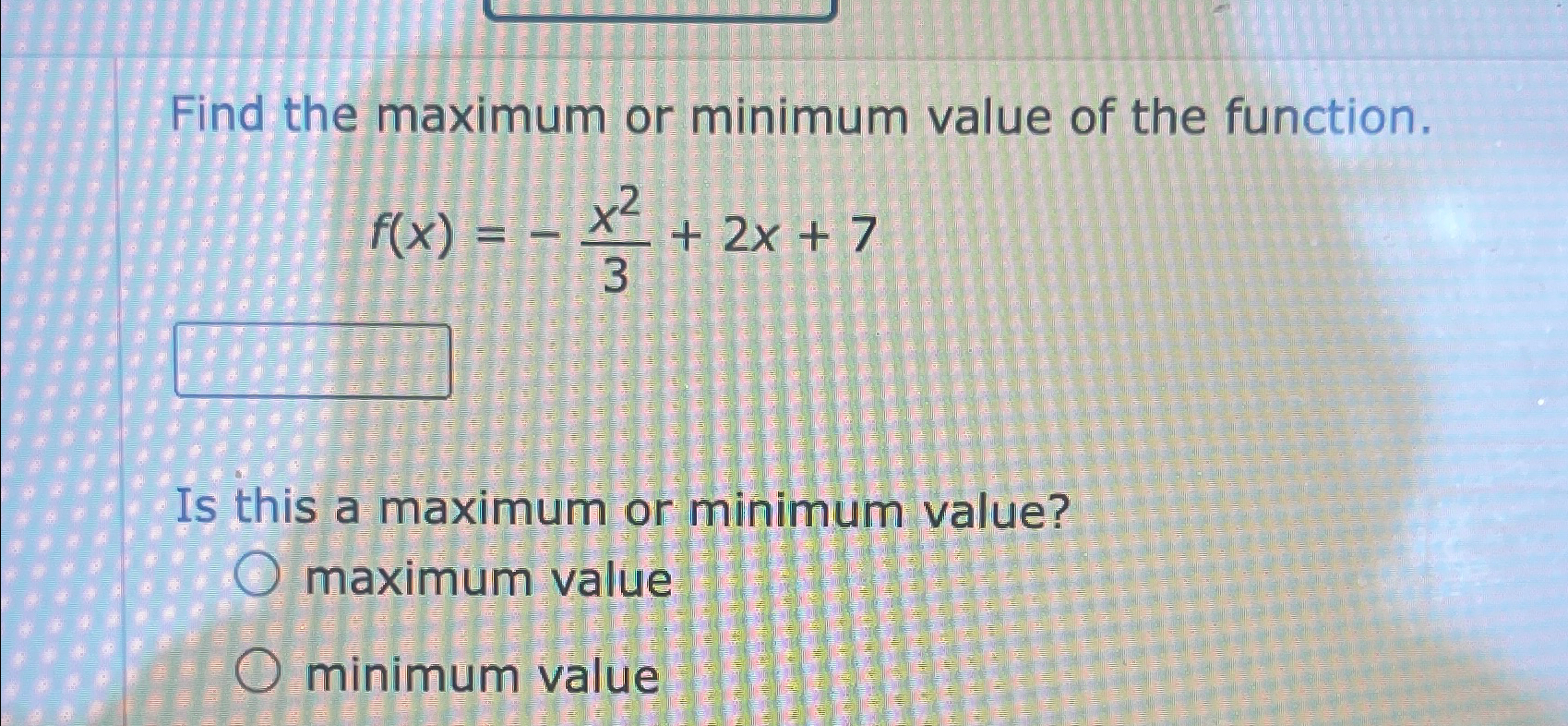 Solved Find the maximum or minimum value of the | Chegg.com