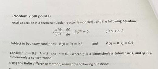 Solved Problem 2 ( 40 points) Axial dispersion in a chemical | Chegg.com