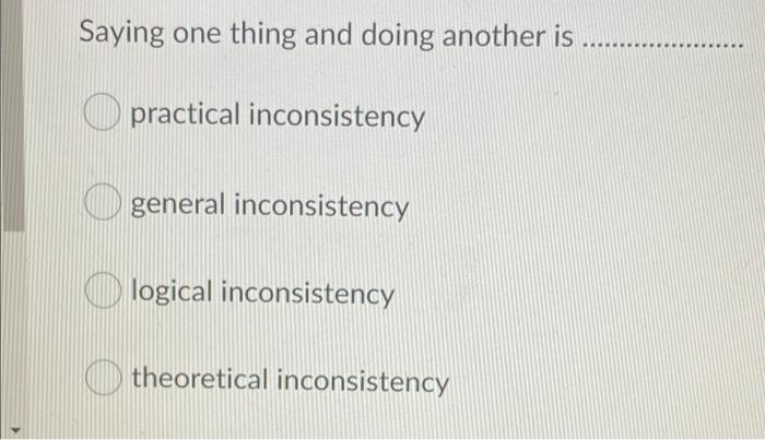 Solved Saying one thing and doing another is ....... | Chegg.com