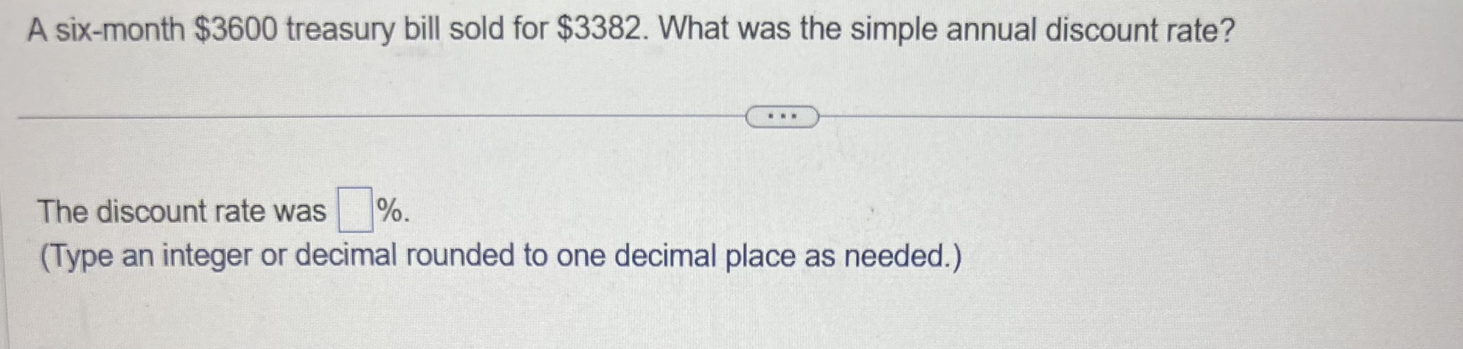 Solved A six-month $3600 ﻿treasury bill sold for $3382. | Chegg.com