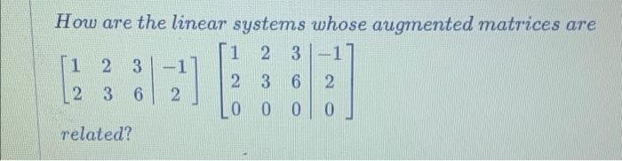 Solved How are the linear systems whose augmented matrices | Chegg.com