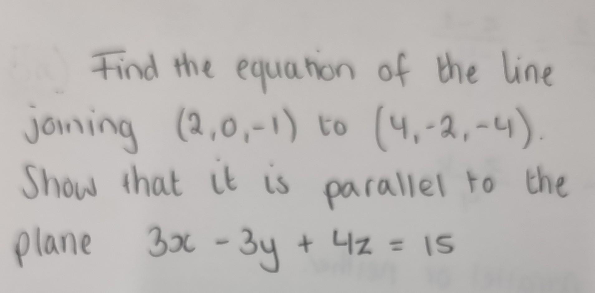 Solved Find the equation of the line jowing (2,0,−1) to | Chegg.com