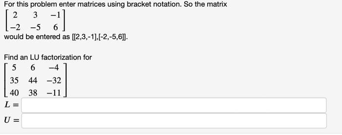 Solved For this problem enter matrices using bracket | Chegg.com