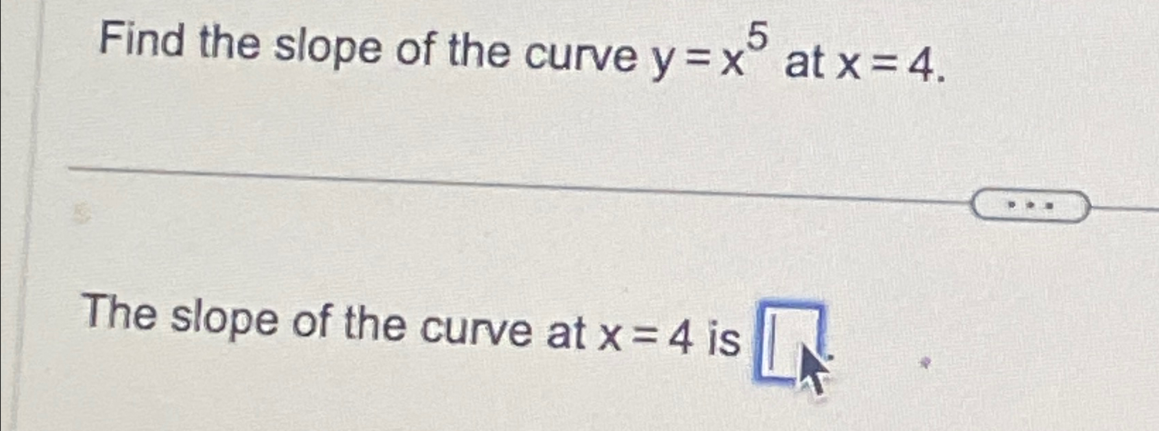 Solved Find the slope of the curve y=x5 ﻿at x=4.The slope of | Chegg.com