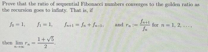 Solved Prove that the ratio of sequential Fibonacci numbers | Chegg.com