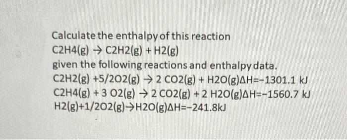 Solved Calculate the enthalpy of this reaction C2H4( | Chegg.com