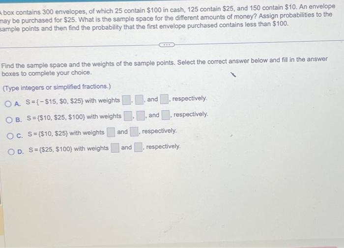 Solved box contains 300 envelopes, of which 25 contain $100 | Chegg.com