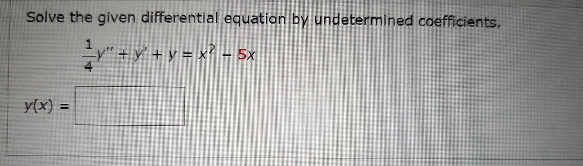 Solved Solve the given differential equation by undetermined | Chegg.com