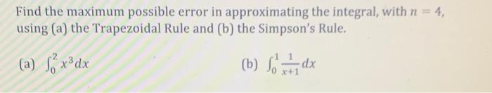 Solved Find the maximum possible error in approximating the | Chegg.com
