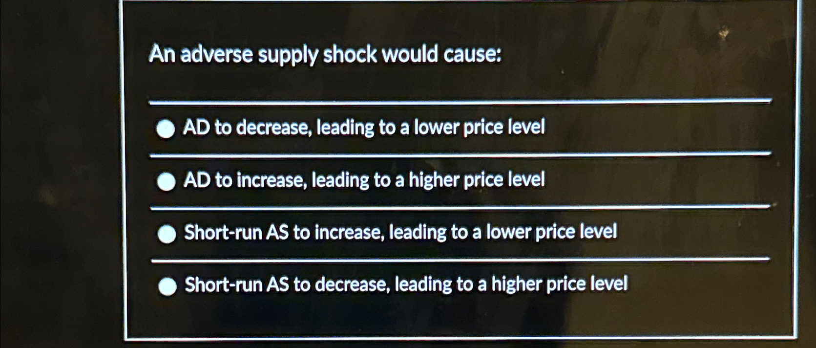Solved An adverse supply shock would cause:AD to decrease, | Chegg.com
