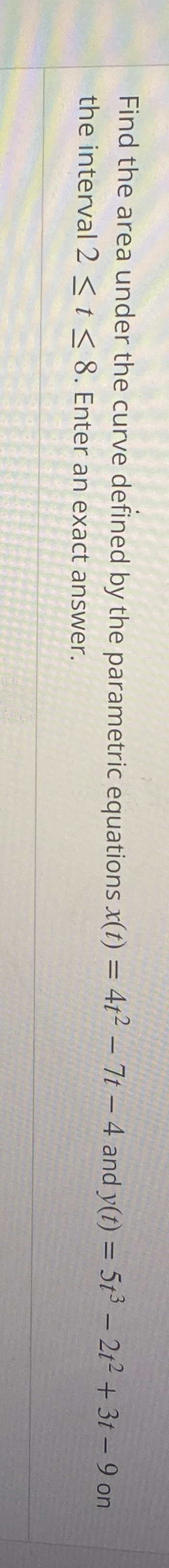 Solved Find the area under the curve defined by the | Chegg.com
