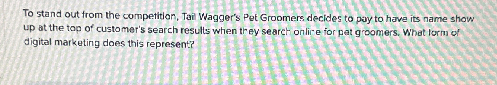 Solved To stand out from the competition, Tail Wagger's Pet | Chegg.com