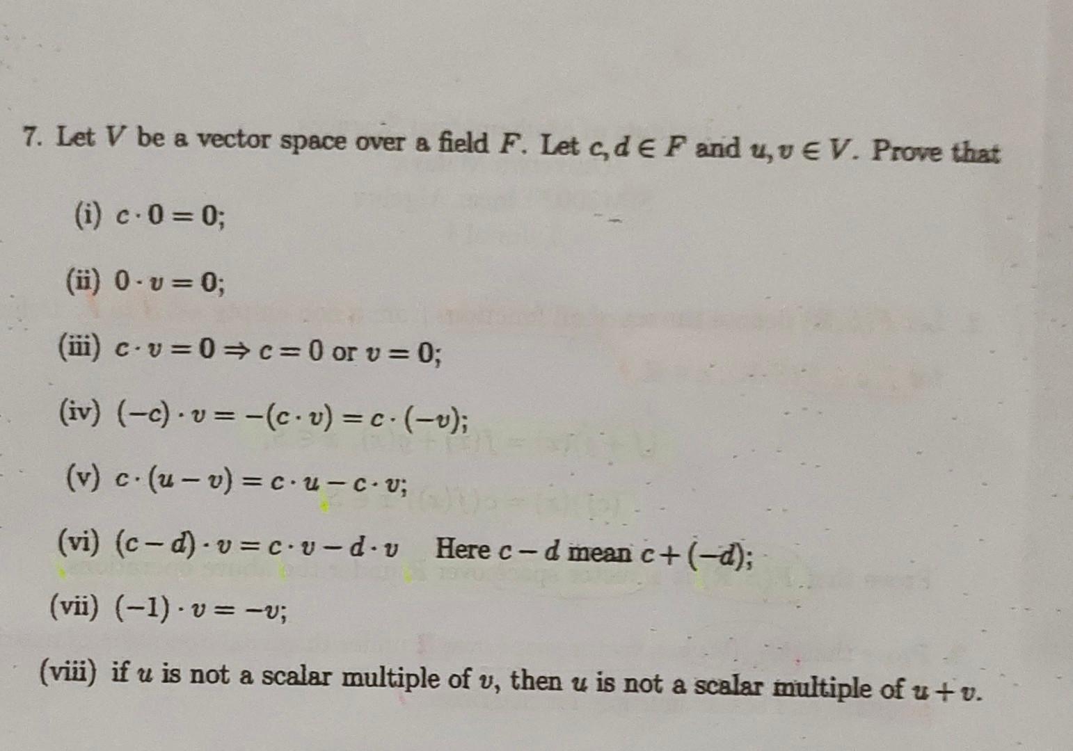 Solved 7. Let V be a vector space over a field F. Let c,d∈F | Chegg.com