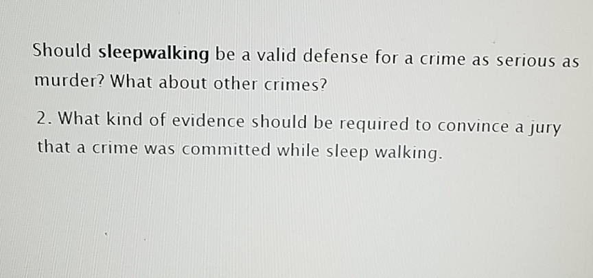 Solved Should sleepwalking be a valid defense for a crime as | Chegg.com