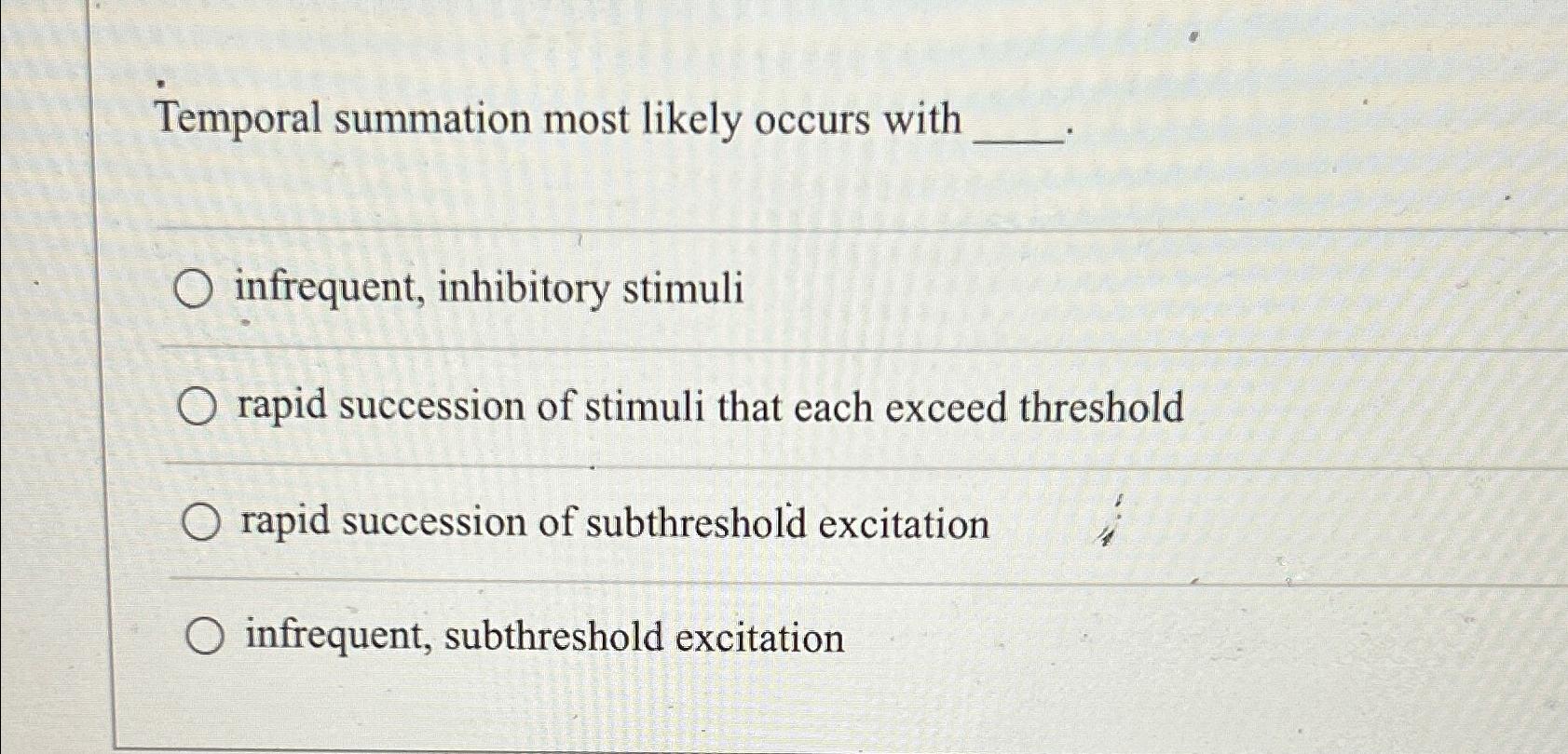 Solved Temporal summation most likely occurs withinfrequent, | Chegg.com