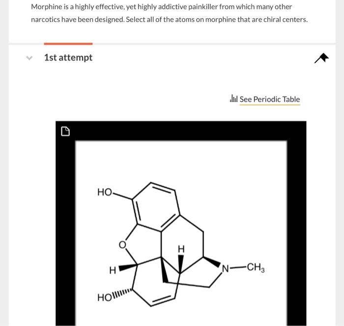Solved Morphine is a highly effective, yet highly addictive | Chegg.com