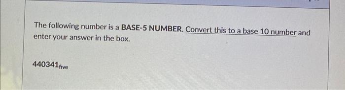 Solved The following number is a BASE-5 NUMBER. Convert this | Chegg.com