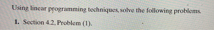 Solved Using linear programming techniques, solve the | Chegg.com