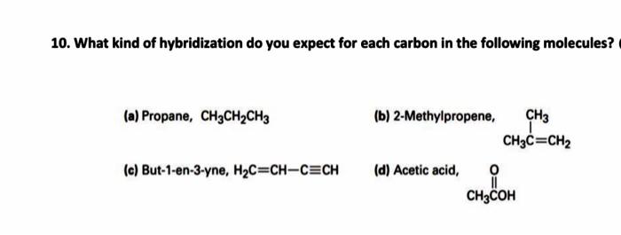Solved 10. What kind of hybridization do you expect for each | Chegg.com