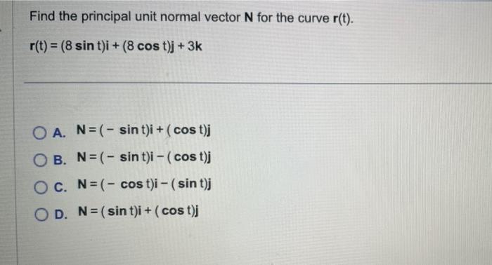 Solved Find the principal unit normal vector N for the curve | Chegg.com