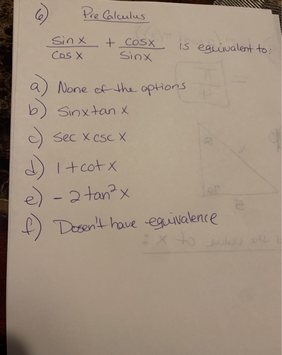 Solved Pre Calculus Sinx Cos X + COSX.. sinx is equivalent | Chegg.com