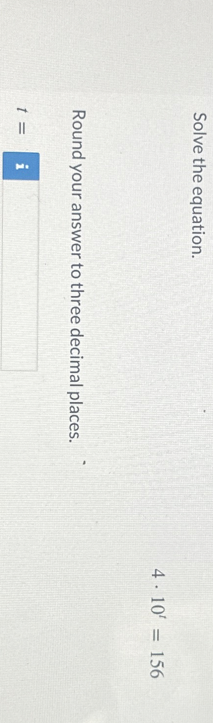 Solved Solve the equation.4*10t=156Round your answer to | Chegg.com
