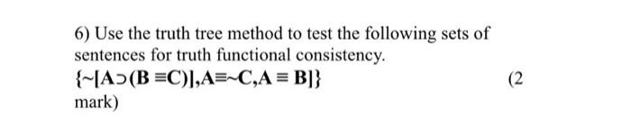 Solved 6) Use the truth tree method to test the following | Chegg.com