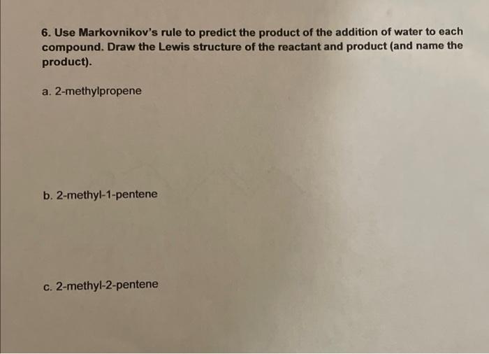 Solved 6. Use Markovnikov's rule to predict the product of | Chegg.com