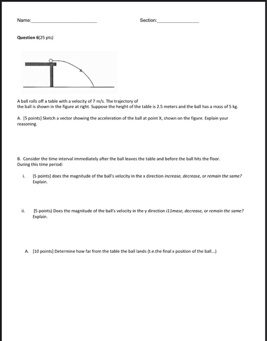 Solved Name: Section: Question 6(25 pts) A ball rolls off a | Chegg.com