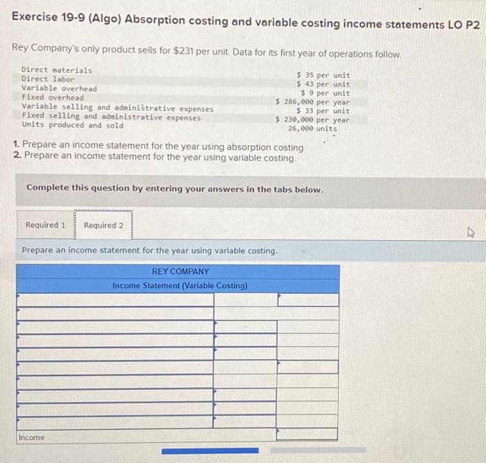 Solved Exercise 19-9 (Algo) Absorption costing and variable | Chegg.com