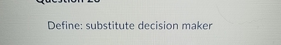 Solved Define: substitute decision maker | Chegg.com