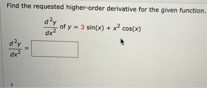 Solved Find the requested higher-order derivative for the | Chegg.com