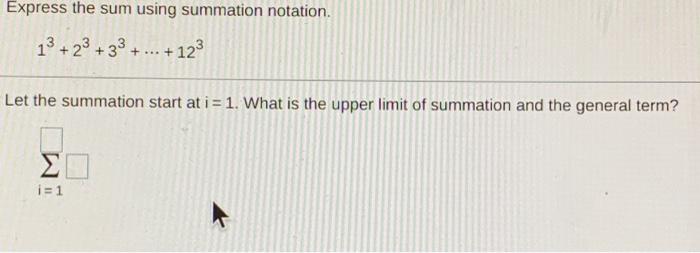 Solved Express the sum using summation notation. 13 +23 +33 | Chegg.com