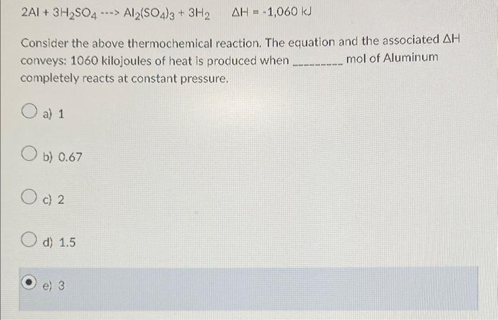 Solved 2Al+3H2SO4⋯Al2(SO4)3+3H2ΔH=−1,060 kJ Consider the | Chegg.com