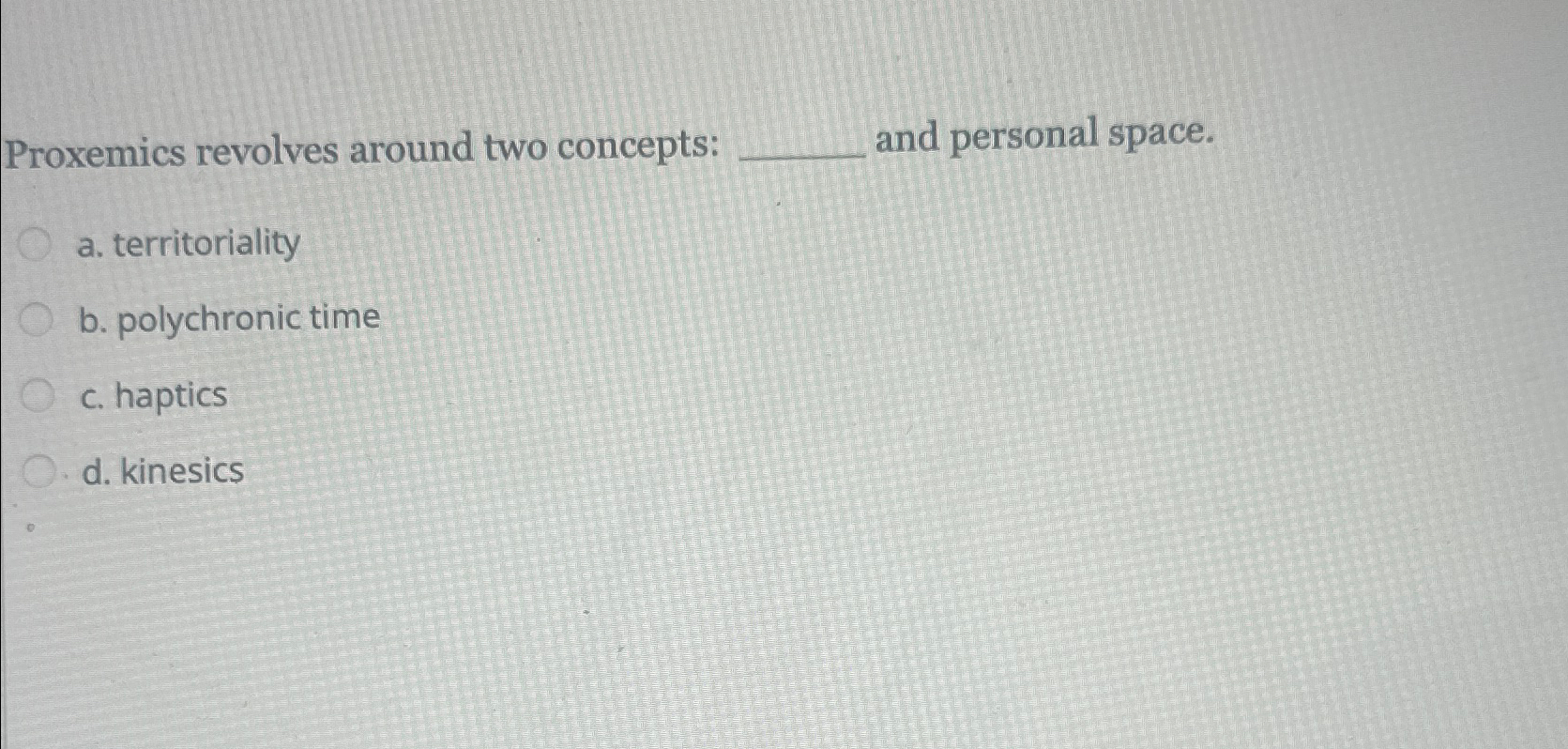 Solved Proxemics revolves around two concepts: and personal | Chegg.com