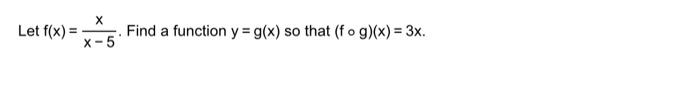 Solved Let f(x)=x−5x. Find a function y=g(x) so that | Chegg.com