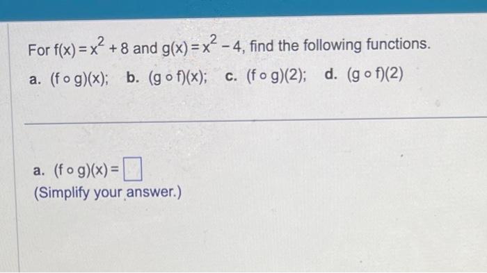 Solved For f(x)=x2+8 and g(x)=x2−4, find the following | Chegg.com