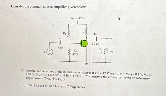 [Solved]: Consider the common source amplifier given below: