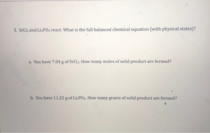 Solved 3. SrCl2 and Li3PO4 react. What is the full balanced | Chegg.com