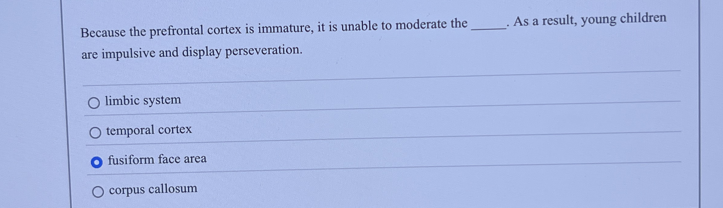 Solved Because the prefrontal cortex is immature, it is | Chegg.com