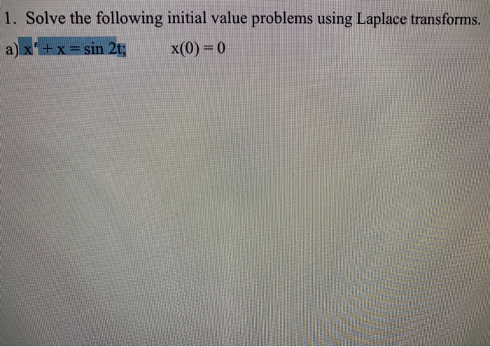 Solved 1. Solve the following initial value problems using | Chegg.com