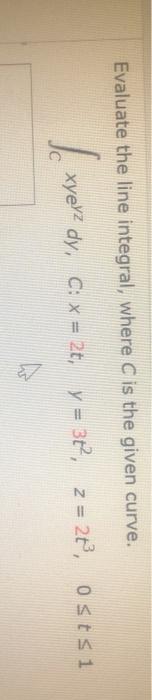 Solved Evaluate the line integral, where C is the given | Chegg.com